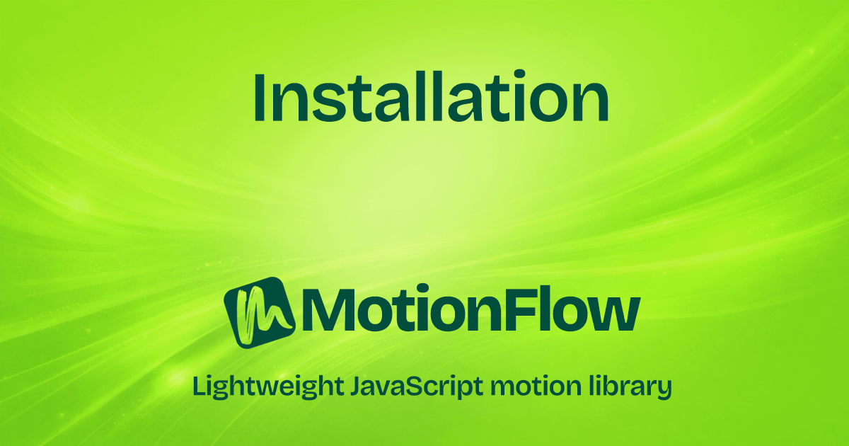 Install MotionFlow – CDN, npm & Manual Setup Guide